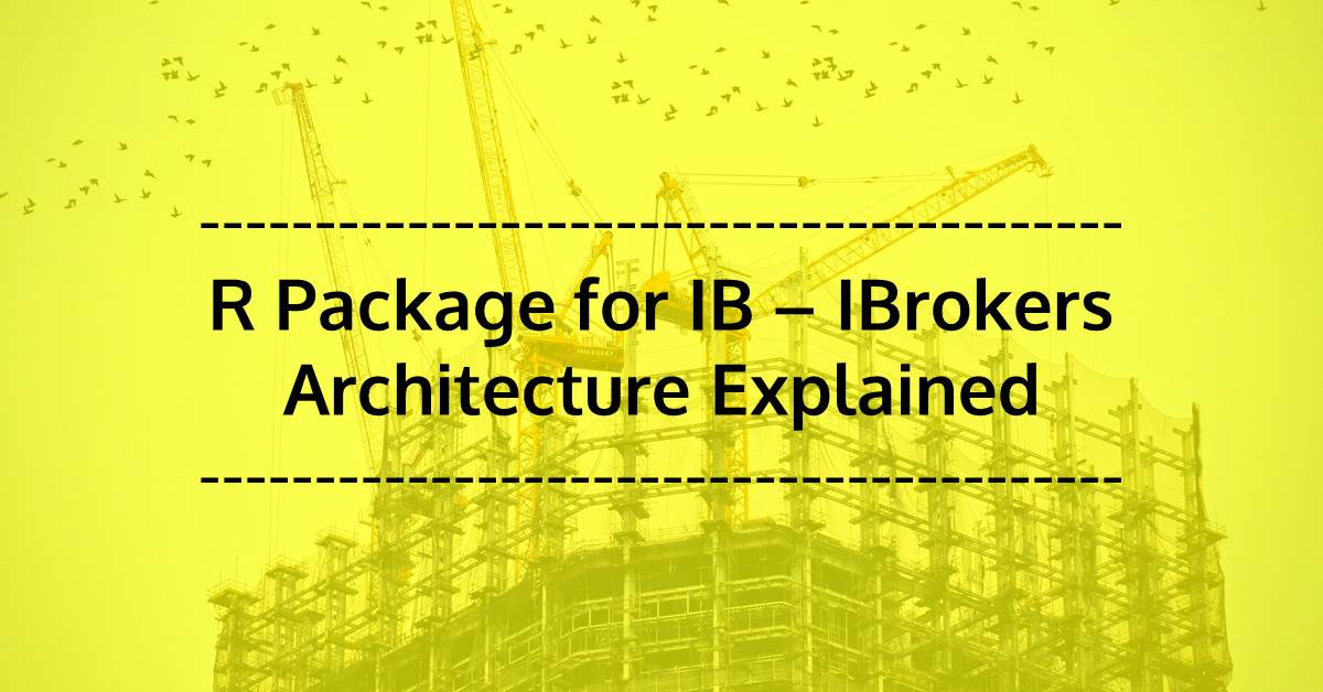 Architecture Explained of R Package for IB - IBrokers