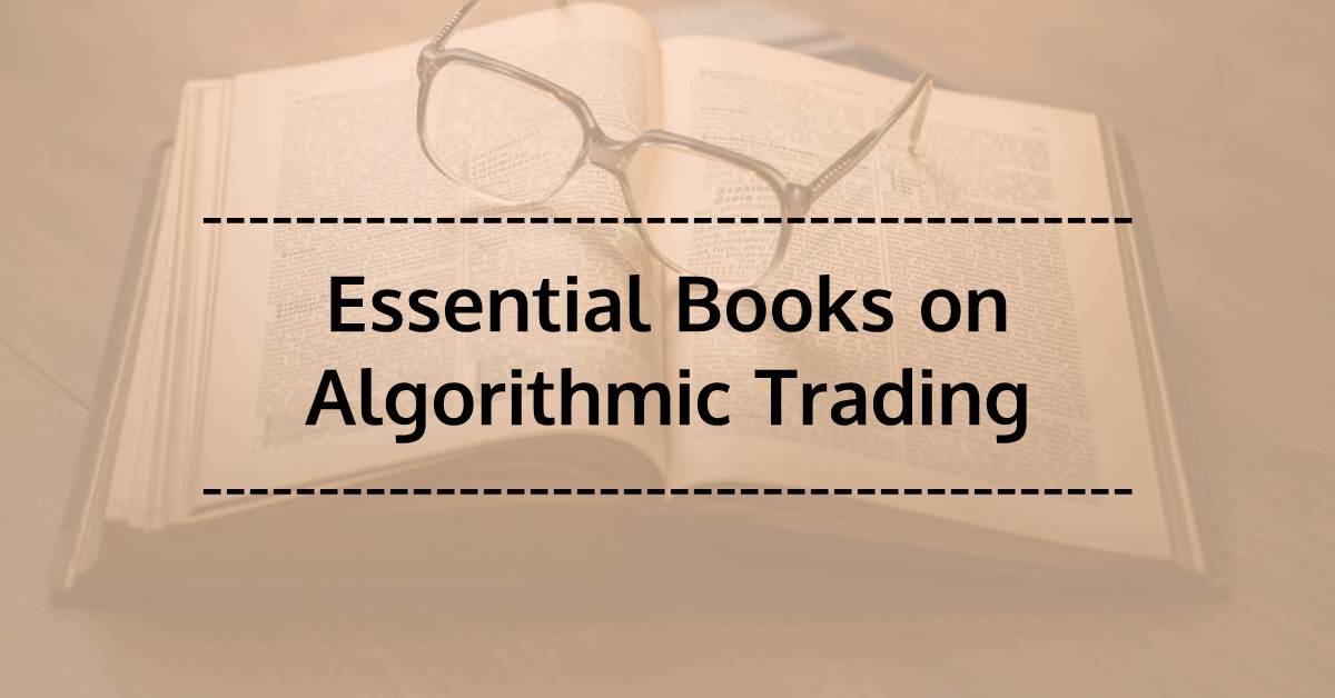 Essential Books on Algorithmic Trading Essential Books on Algorithmic Trading