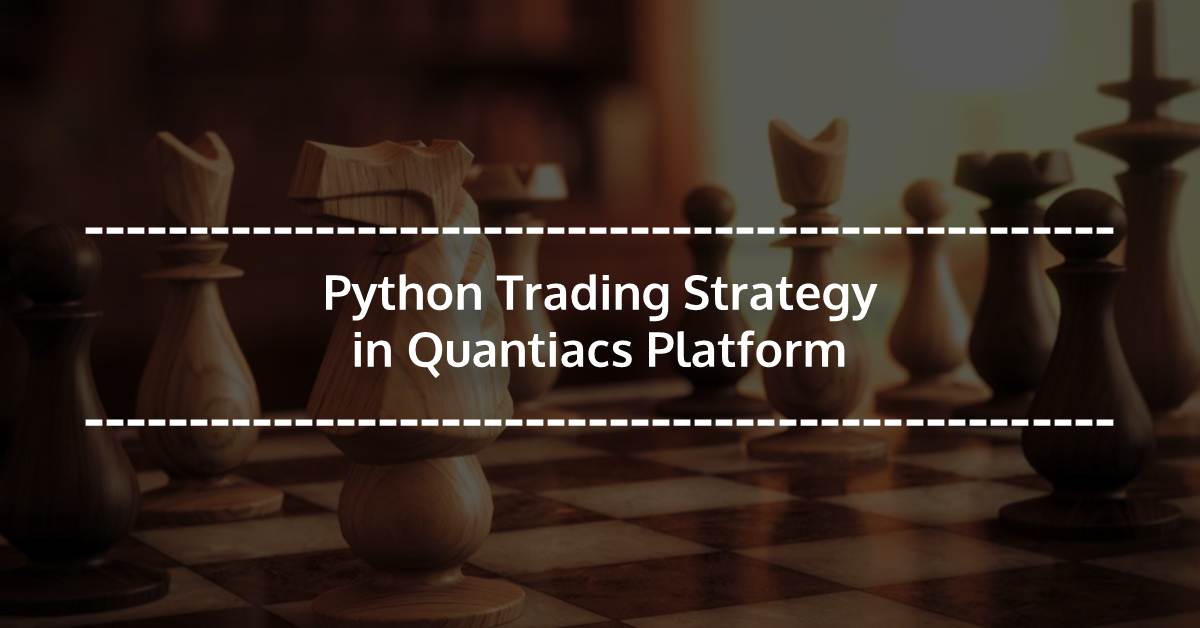 Python Trading Strategy in Quantiacs Platform Python Trading Strategy in Quantiacs Platform
