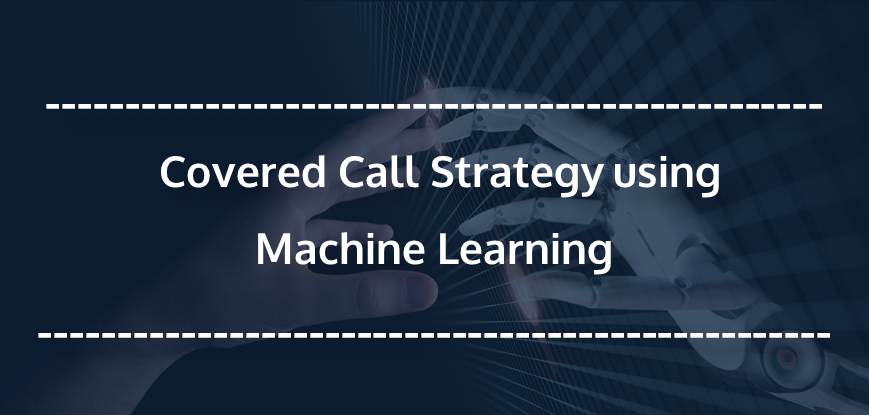 Covered Call Strategy using Machine Learning