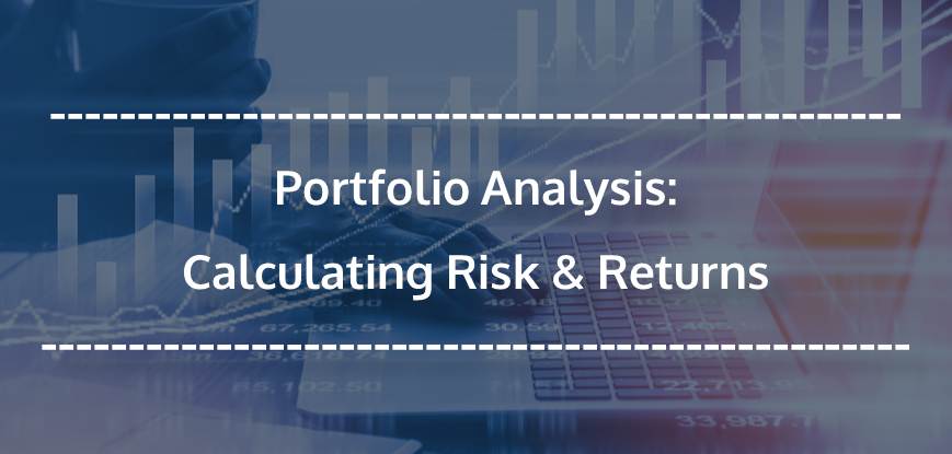 Portfolio Analysis: Calculating Risk and Returns, Strategies and More