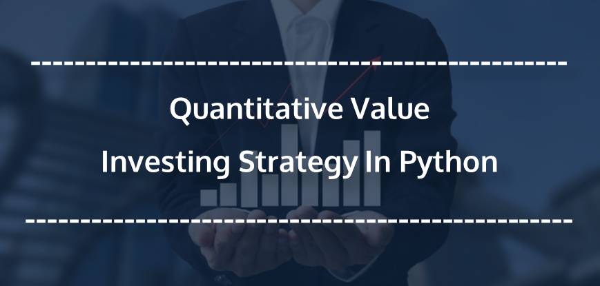 Quantitative Value Investing Strategy In Python