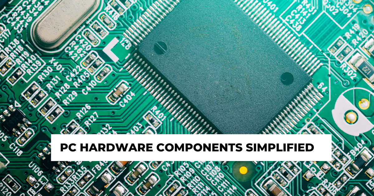 PC Hardware Components Simplified
