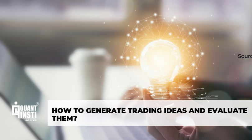 How to generate trading ideas and evaluate them?