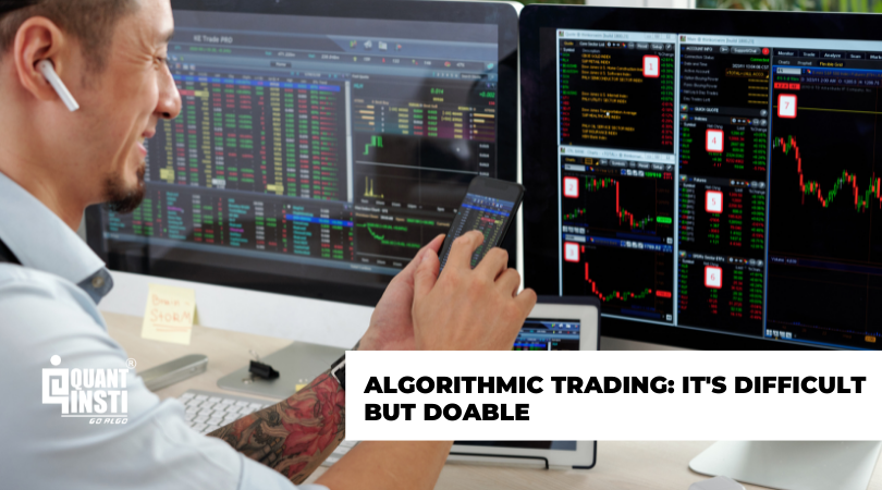 Algorithmic Trading | It's Difficult but Doable