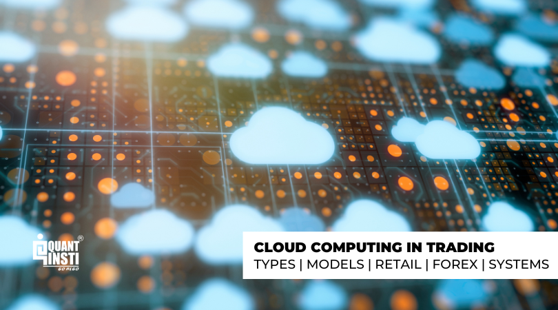 Cloud Computing in Trading: Types, Models, Automation and more
