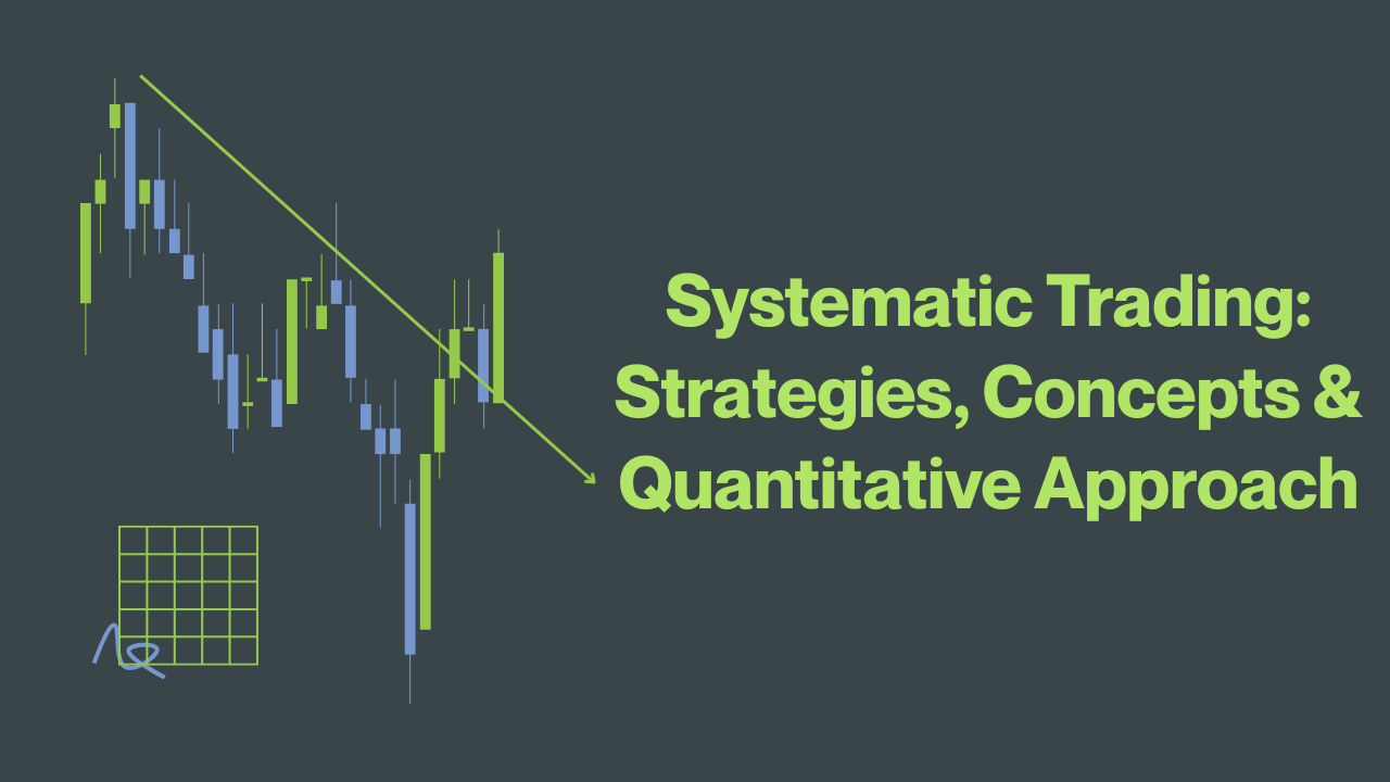 Systematic Trading: Strategies, Concepts & Quantitative Approach