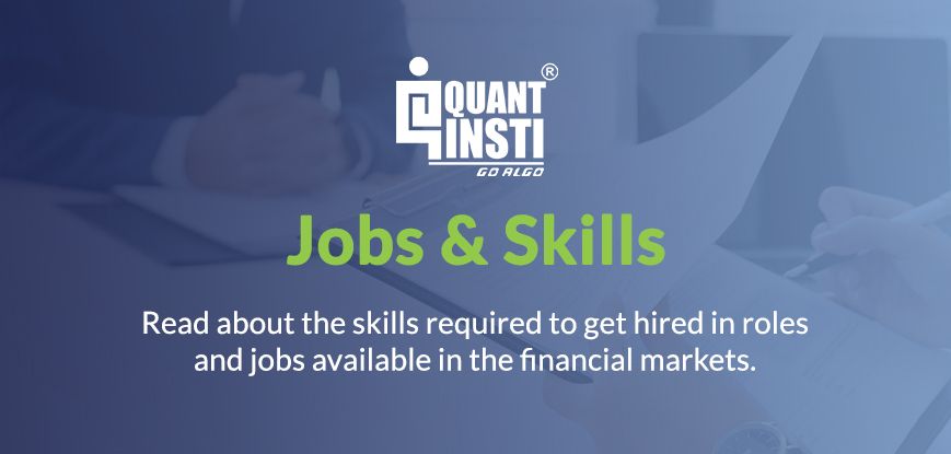 Jobs & Skills - Quantitative Finance & Algo Trading Blog by QuantInsti